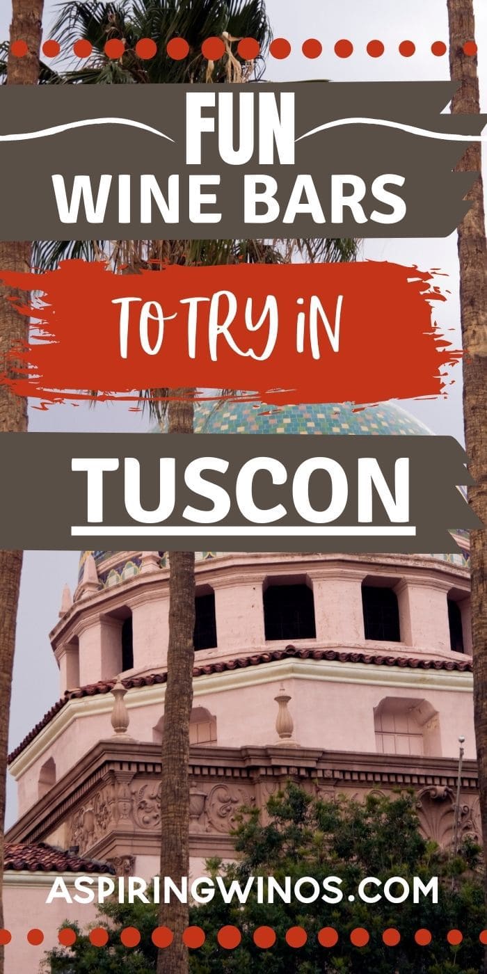 Wine Bars & Destinations to Try in Tucson, AZ - Aspiring Winos